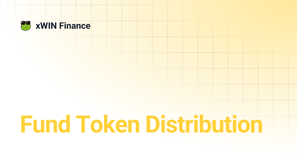 Fund Token Distribution | xWIN Finance