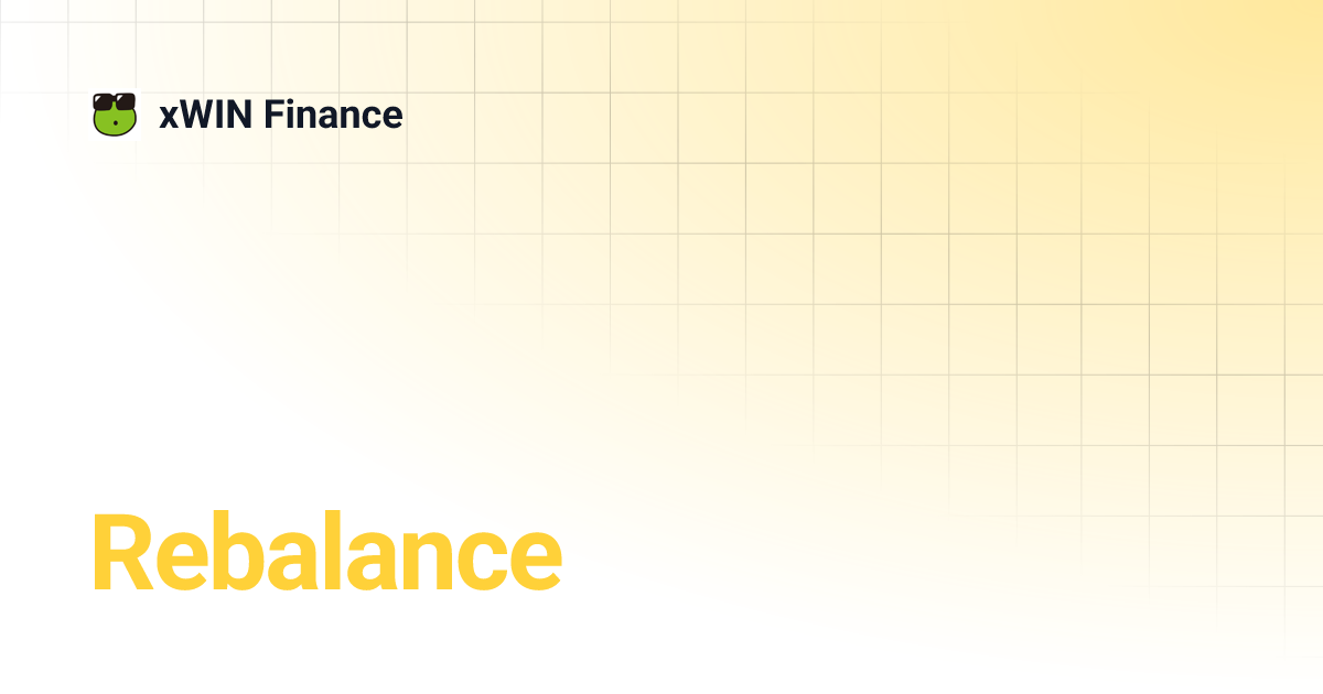 Rebalance | xWIN Finance