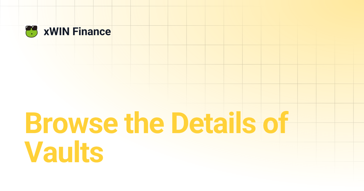 Browse the Details of Vaults | xWIN Finance